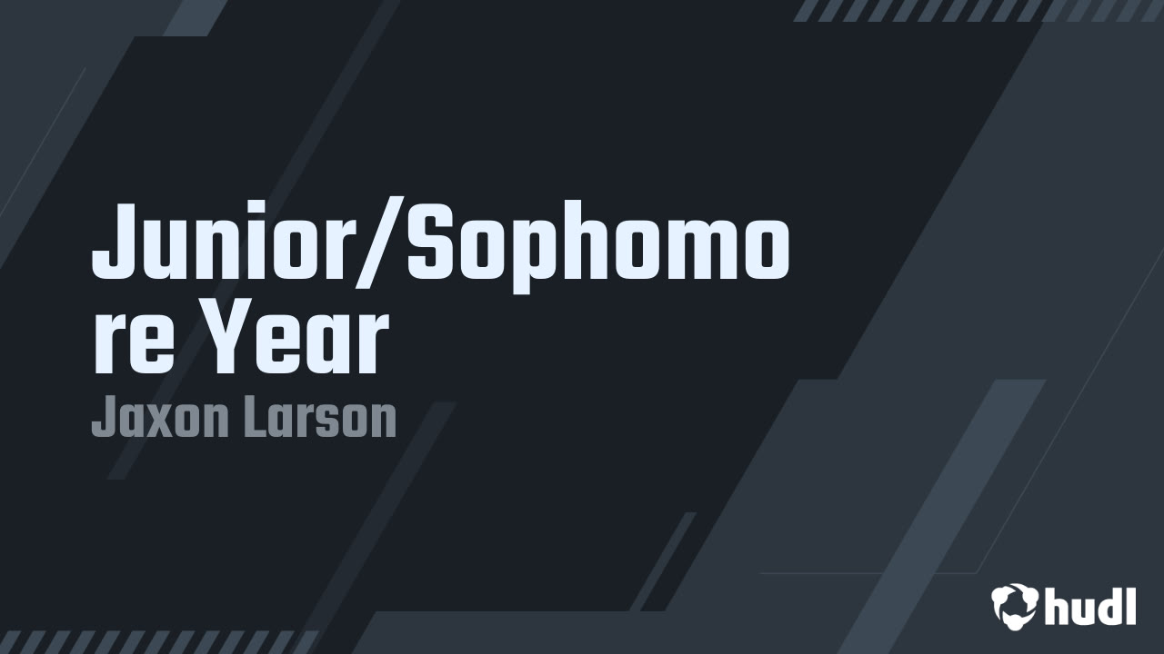 Junior/Sophomore Year - Jaxon Larson highlights - Hudl