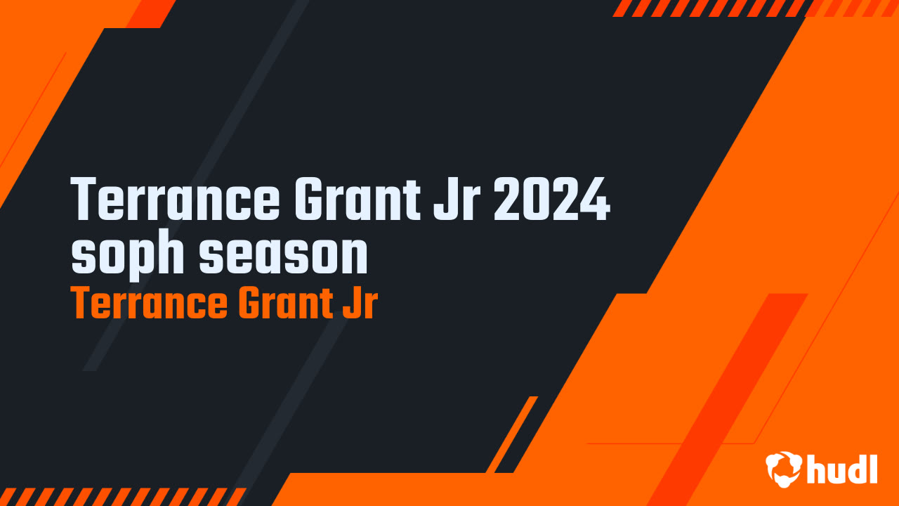 Terrance Grant Jr 2024 soph season - Terrance Grant Jr highlights - Hudl