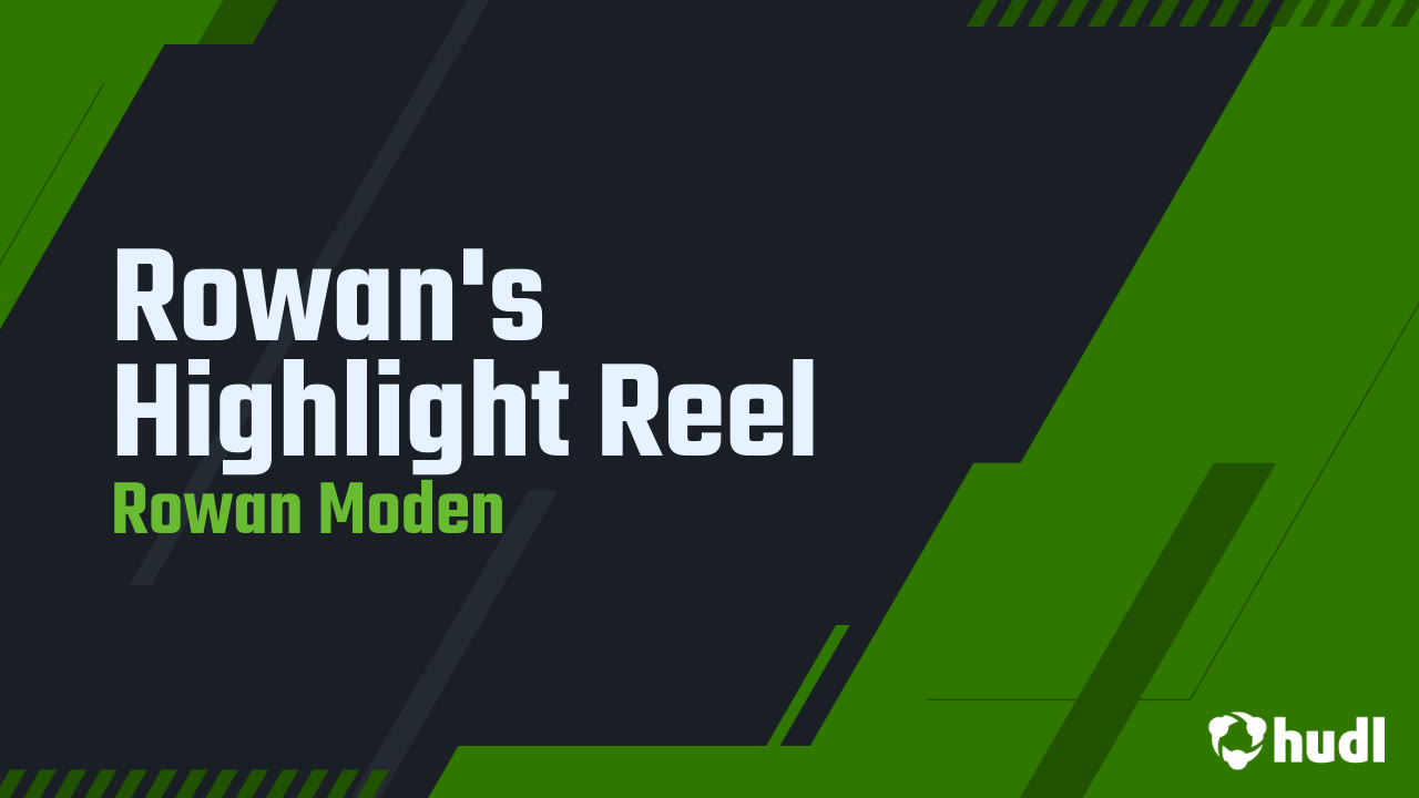 Rowan's Highlight Reel - Rowan Moden highlights - Hudl