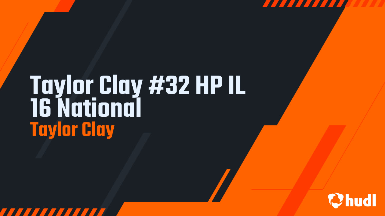Taylor Clay #32 HP IL 16 National - Taylor Clay highlights - Hudl