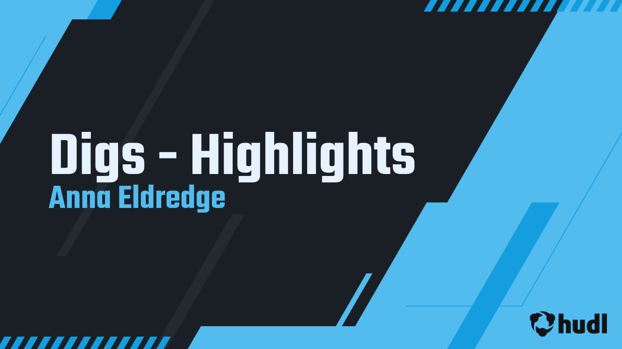 Digs - Highlights - Anna Eldredge highlights - Hudl