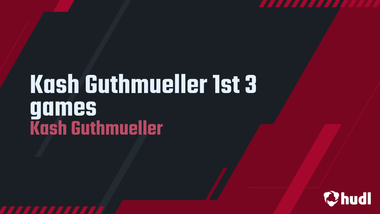 Kash Guthmueller 1st 3 games - Kash Guthmueller highlights - Hudl