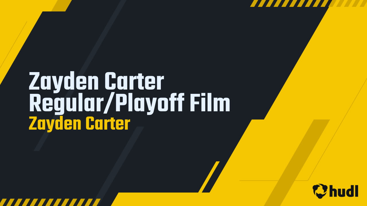 Zayden Carter Regular/Playoff Film - Zayden Carter highlights - Hudl