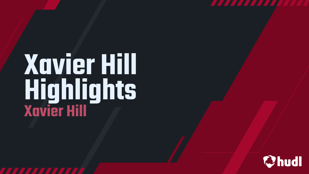 Xavier Hill Highlights - Xavier Hill highlights - Hudl