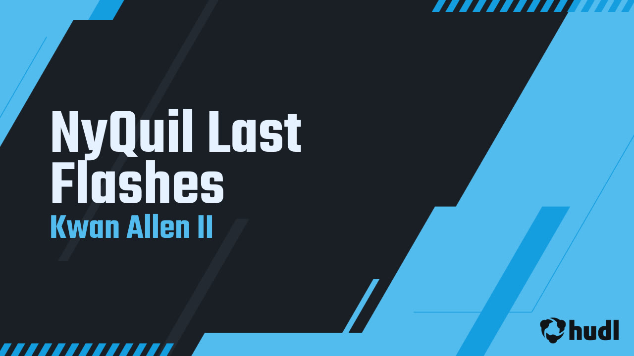 NyQuil Last Flashes - Kwan Allen II highlights - Hudl